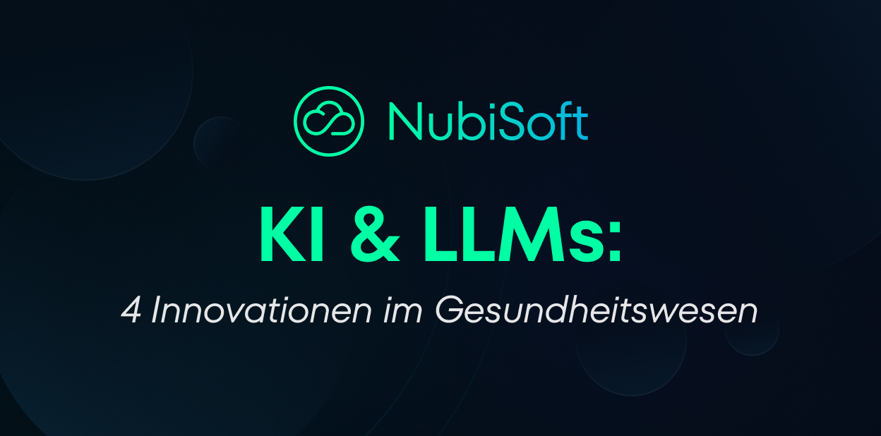 AI & LLMs: 4 Innovationen im Gesundheitswesen | NubiSoft Blog